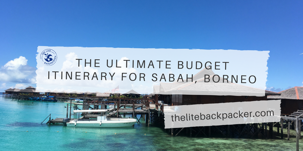 The Ultimate Sabah, Borneo Itinerary on a Budget - The Lite Backpacker