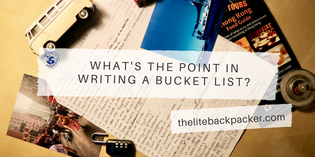 Why I write and update my bucket list - keeping the wanderlust alive